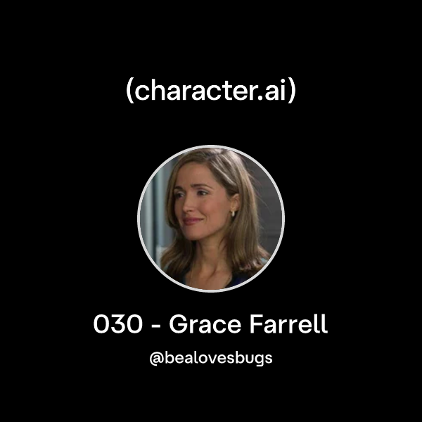 Chat with 030 - Grace Farrell | character.ai | AI Chat, Reimagined–Your ...