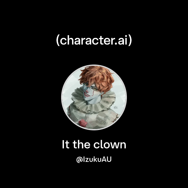Chat with It the clown | character.ai | Personalized AI for every moment of your day