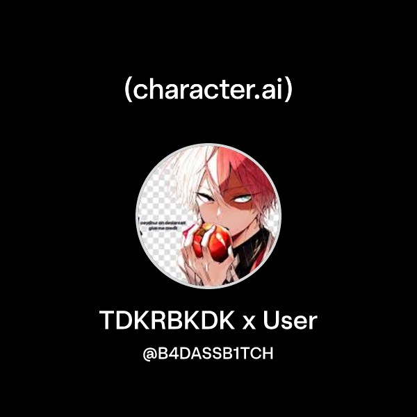 Chat with TDKRBKDK x User | character.ai | AI Chat, Reimagined–Your Words. Your World.
