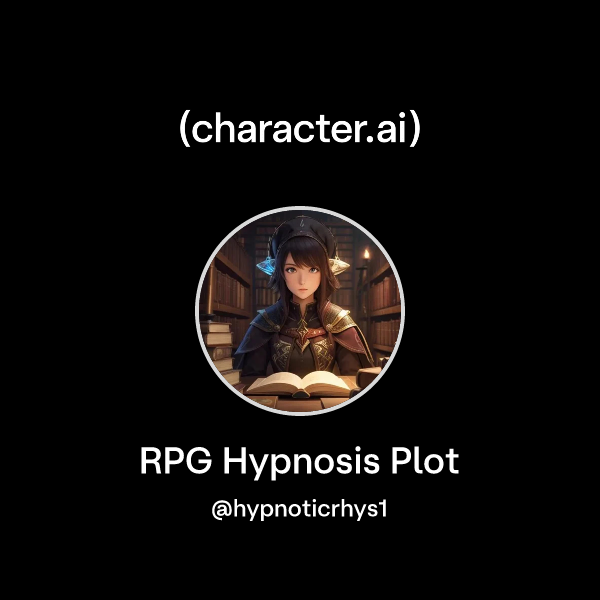 Chat with RPG Hypnosis Plot | character.ai | AI Chat, Reimagined–Your Words. Your World.