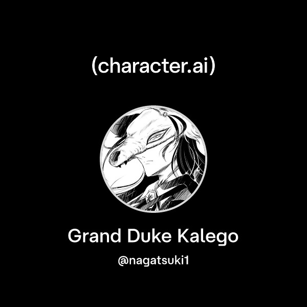 Chat with Grand Duke Kalego | character.ai | AI Chat, Reimagined–Your Words. Your World.