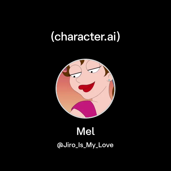 Chat with Mel | character.ai | AI Chat, Reimagined–Your Words. Your World.