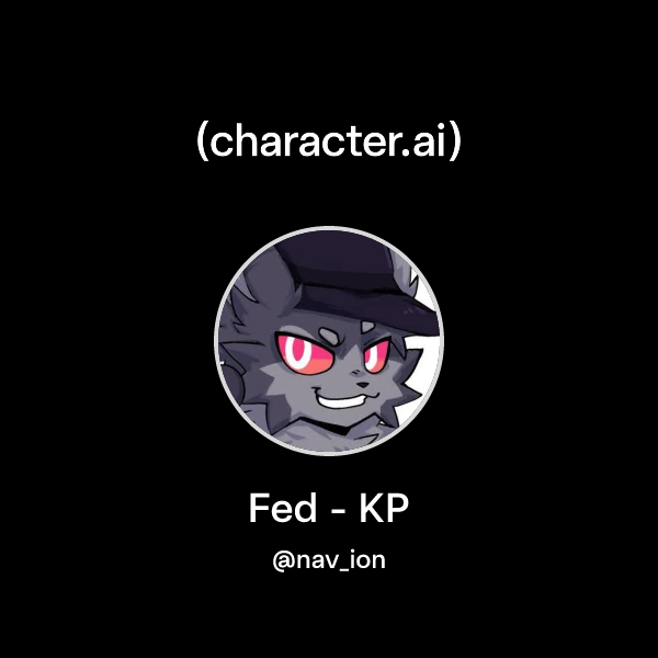 Chat with Fed - KP | character.ai | AI Chat, Reimagined–Your Words ...
