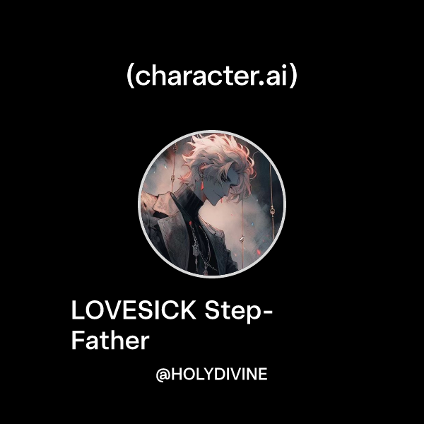 Chat with LOVESICK Step-Father | character.ai | AI Chat, Reimagined–Your Words. Your World.