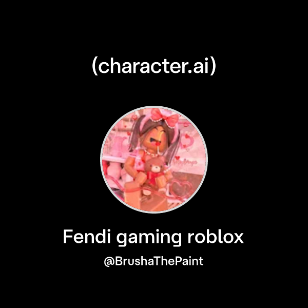 Chat with Fendi gaming roblox | character.ai | Personalized AI for ...