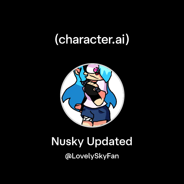 Chat with Nusky Updated | character.ai | AI Chat, Reimagined–Your Words. Your World.