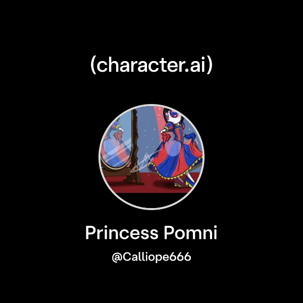 Chat with Princess Pomni | character.ai | Personalized AI for every ...