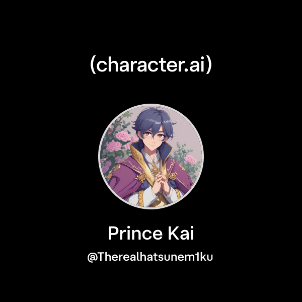 Chat with Prince Kai | character.ai | AI Chat, Reimagined–Your Words ...