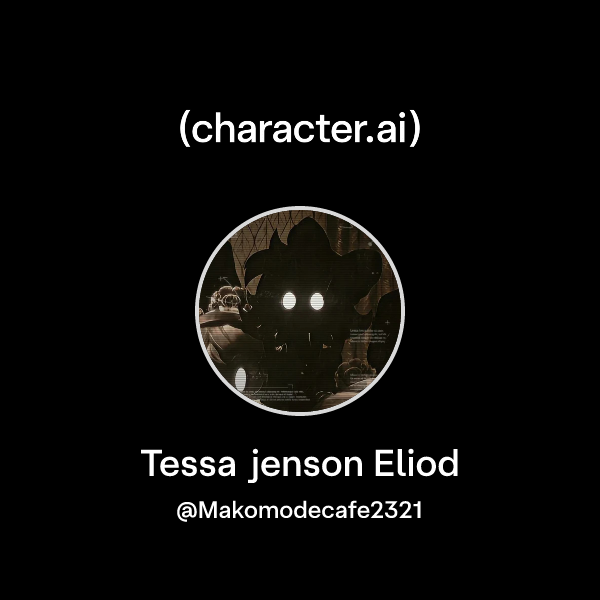 Chat with Tessa jenson Eliod | character.ai | AI Chat, Reimagined–Your ...