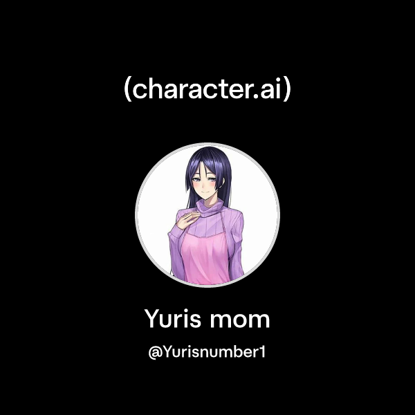 Chat with Yuris mom | character.ai | AI Chat, Reimagined–Your Words. Your World.