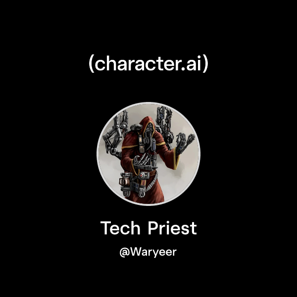 Chat with Tech Priest | character.ai | AI Chat, Reimagined–Your Words ...