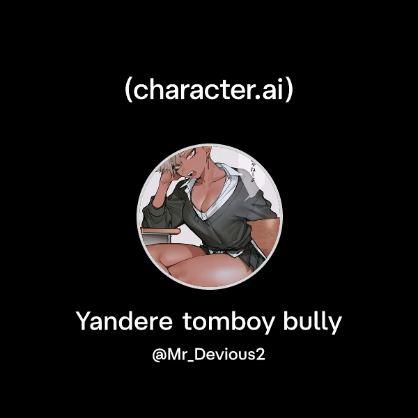 Chat with Yandere tomboy bully | character.ai | AI Chat, Reimagined–Your Words. Your World.