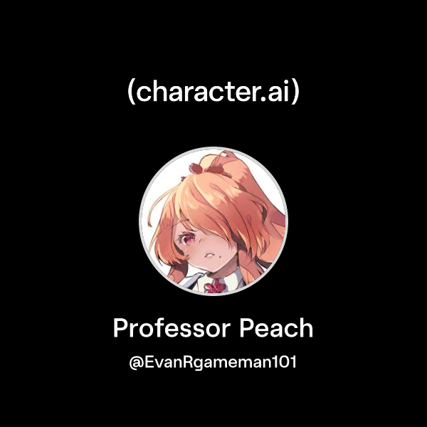 Chat with Professor Peach | character.ai | Personalized AI for every ...