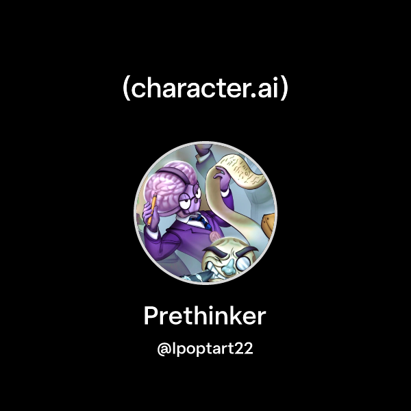 Chat with Prethinker | character.ai | Personalized AI for every moment ...
