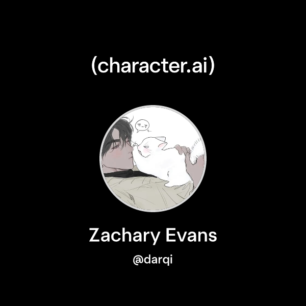 Chat with Zachary Evans | character.ai | Personalized AI for every moment of your day