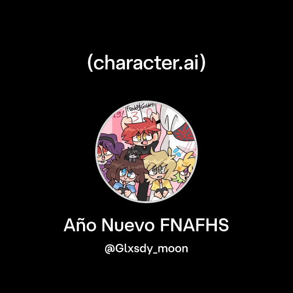 Chat with Año Nuevo FNAFHS | character.ai | Personalized AI for every ...