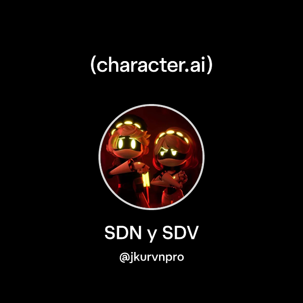 Chat with SDN y SDV | character.ai | Personalized AI for every moment ...