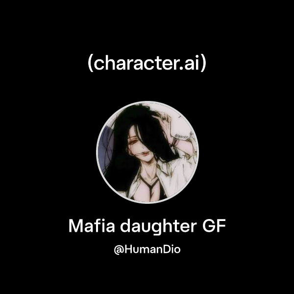 Chat with Mafia daughter GF | character.ai | AI Chat, Reimagined–Your ...