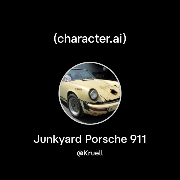 Chat with Junkyard Porsche 911 | character.ai | Personalized AI for ...