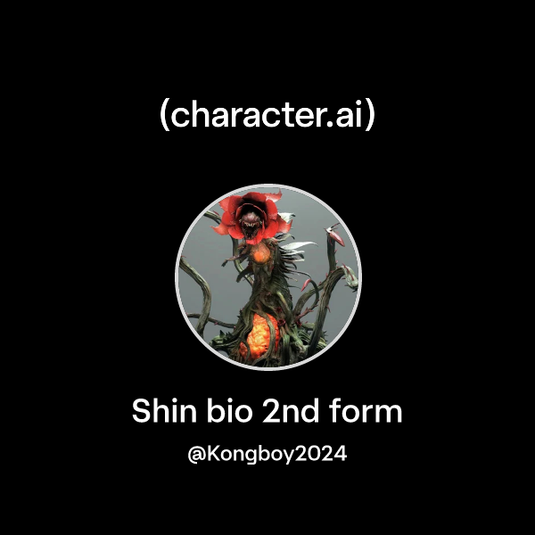 Chat with Shin bio 2nd form | character.ai | Personalized AI for every ...