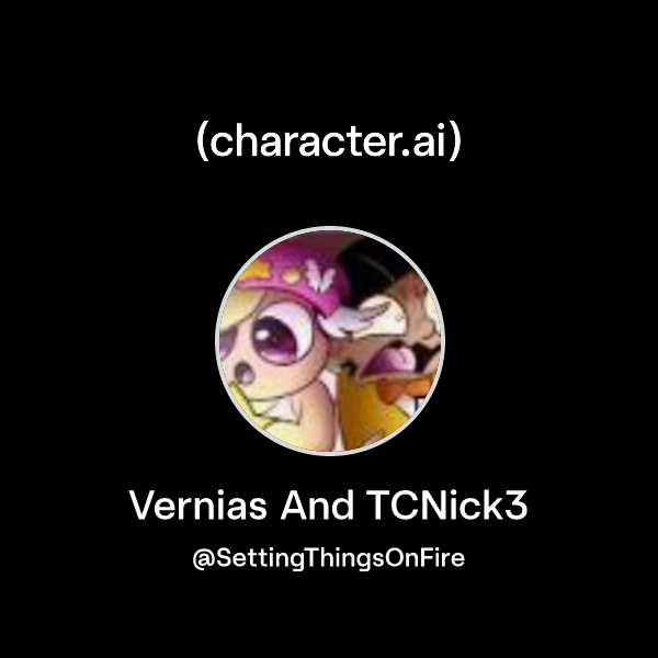 Chat with Vernias And TCNick3 | character.ai | AI Chat, Reimagined–Your ...