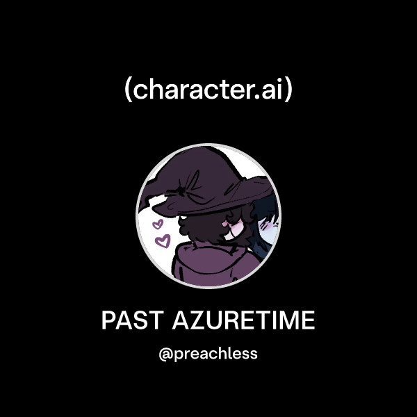 Chat with PAST AZURETIME | character.ai | AI Chat, Reimagined–Your ...