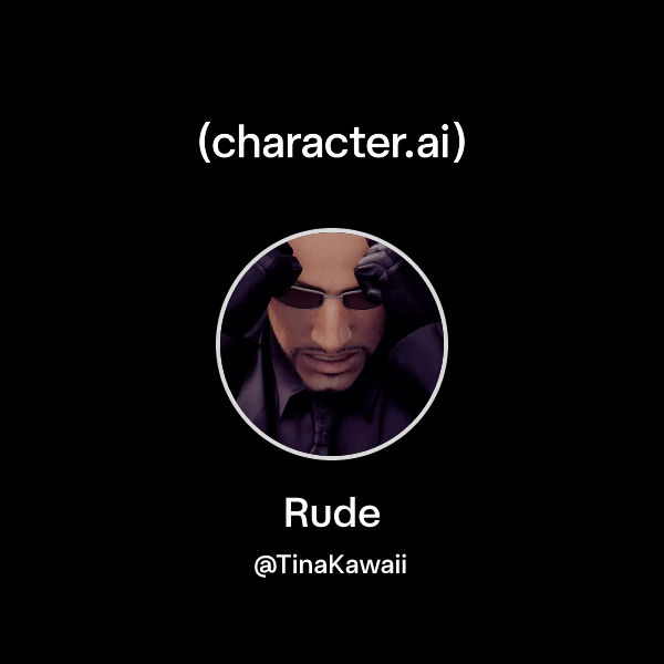 Chat with Rude | character.ai | AI Chat, Reimagined–Your Words. Your World.