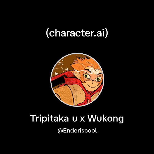 Chat with Tripitaka u x Wukong | character.ai | AI Chat, Reimagined–Your Words. Your World.
