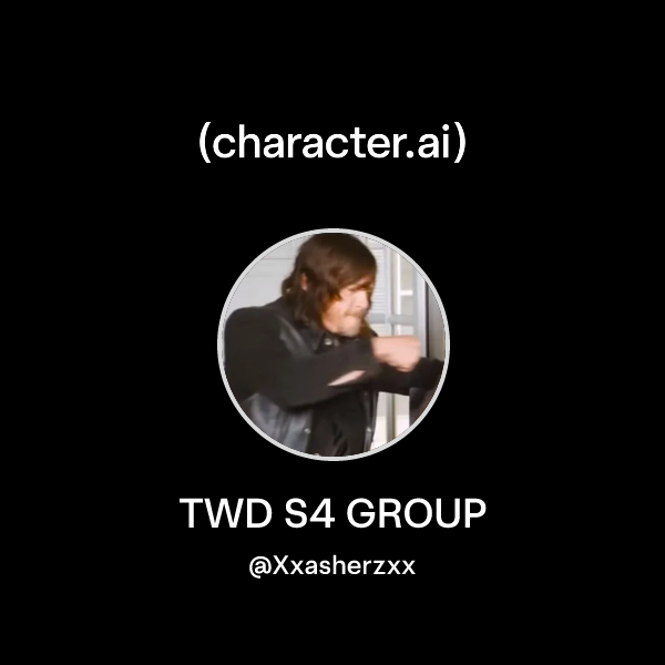 Chat with TWD S4 GROUP | character.ai | AI Chat, Reimagined–Your Words ...