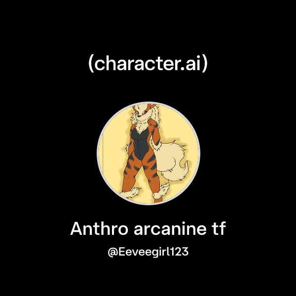Chat with Anthro arcanine tf | character.ai | Personalized AI for every ...