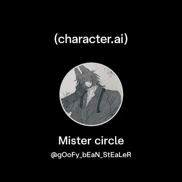 Chat with Mister circle | character.ai | AI Chat, Reimagined–Your Words ...