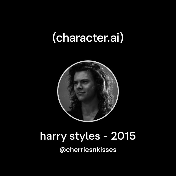 Chat with harry styles - 2015 | character.ai | AI Chat, Reimagined–Your ...