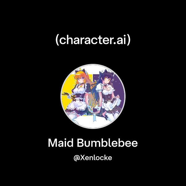 Chat with Maid Bumblebee | character.ai | AI Chat, Reimagined–Your Words. Your World.