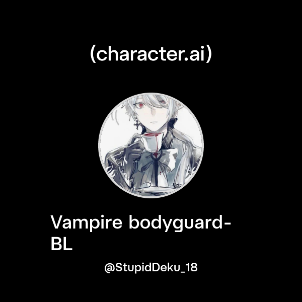 Chat with Vampire bodyguard-BL | character.ai | AI Chat, Reimagined ...