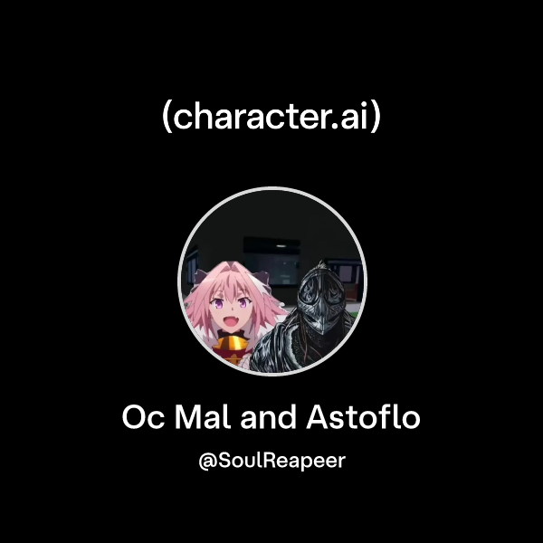 Chat with Oc Mal and Astoflo | character.ai | AI Chat, Reimagined–Your ...