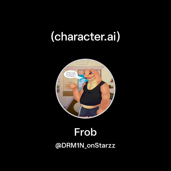 Chat with Frob | character.ai | AI Chat, Reimagined–Your Words. Your World.