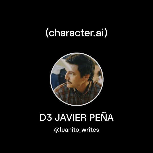 Chat with D3 JAVIER PEÑA | character.ai | Personalized AI for every ...