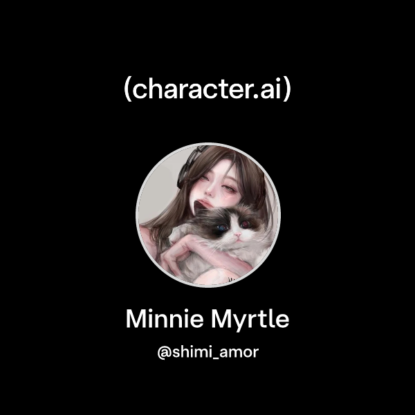 Chat with Minnie Myrtle | character.ai | AI Chat, Reimagined–Your Words ...