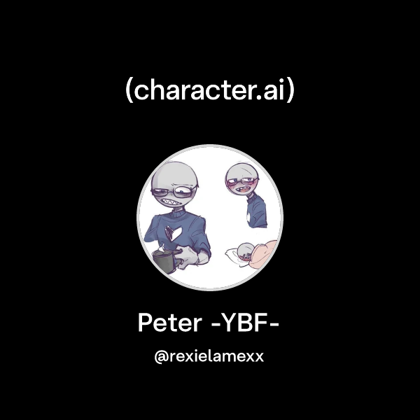 Chat with Peter -YBF- | character.ai | Personalized AI for every moment ...