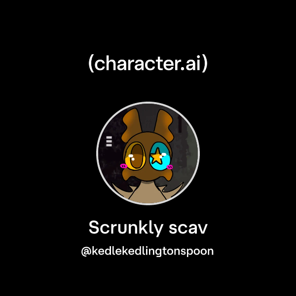 Chat with Scrunkly scav | character.ai | Personalized AI for every ...