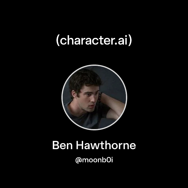 Chat with Ben Hawthorne | character.ai | AI Chat, Reimagined–Your Words ...