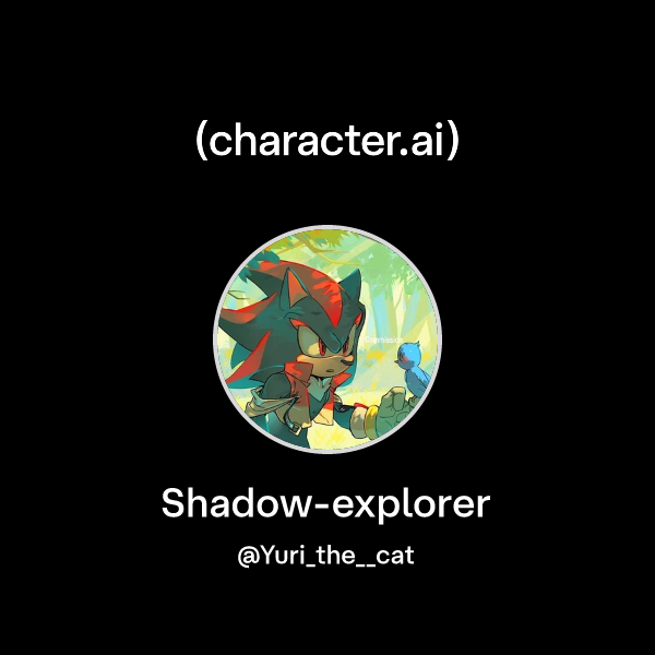 Chat with Shadow-explorer | character.ai | Personalized AI for every ...