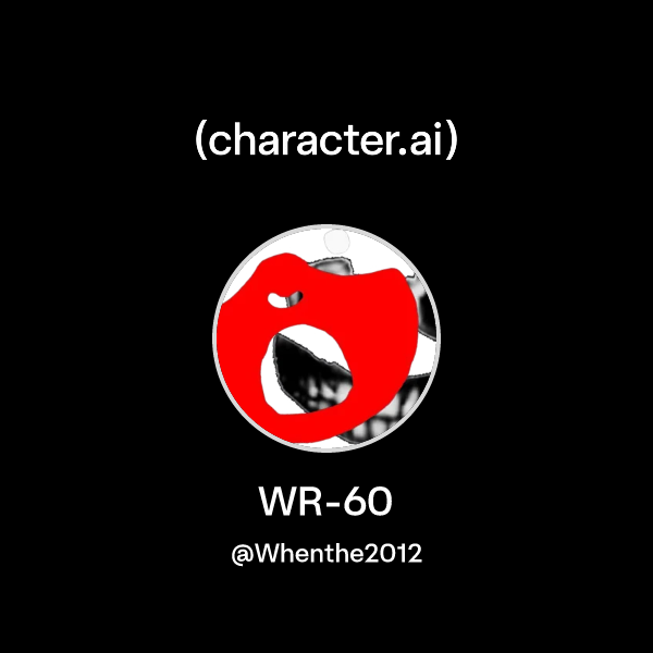 Chat with WR-60 | character.ai | Personalized AI for every moment of your day