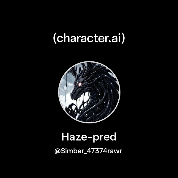 Chat with Haze-pred | character.ai | Personalized AI for every moment ...