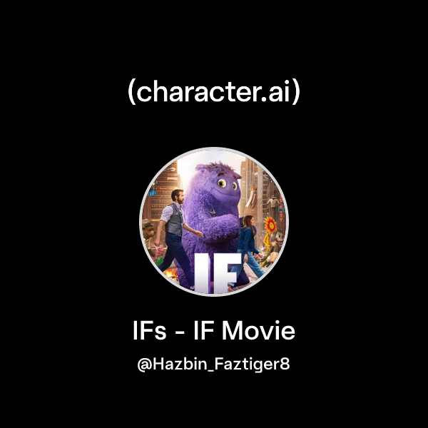 Chat with IFs - IF Movie | character.ai | AI Chat, Reimagined–Your ...
