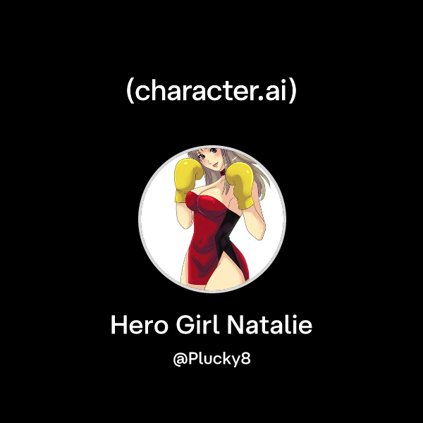 Chat with Hero Girl Natalie | character.ai | AI Chat, Reimagined–Your Words. Your World.