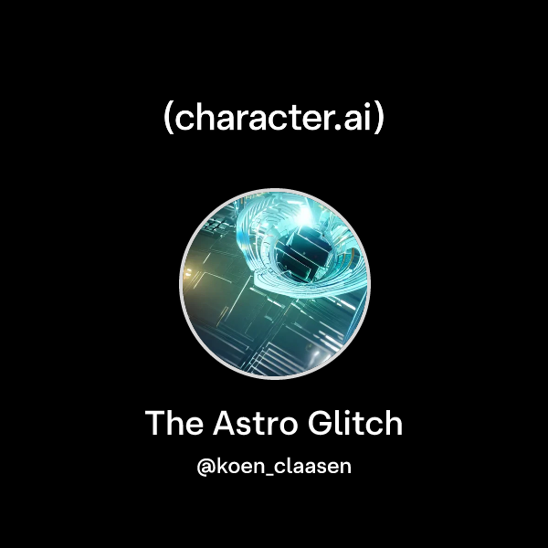 Chat with The Astro Glitch | character.ai | Personalized AI for every ...