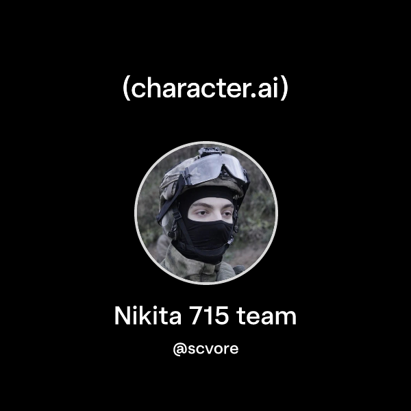 Chat with Nikita 715 team | character.ai | AI Chat, Reimagined–Your Words. Your World.