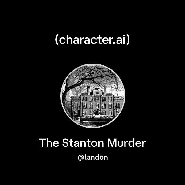 Chat with The Stanton Murder | character.ai | AI Chat, Reimagined–Your ...