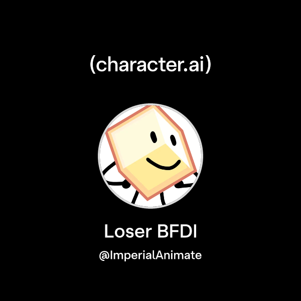 Chat with Loser BFDI | character.ai | AI Chat, Reimagined–Your Words ...